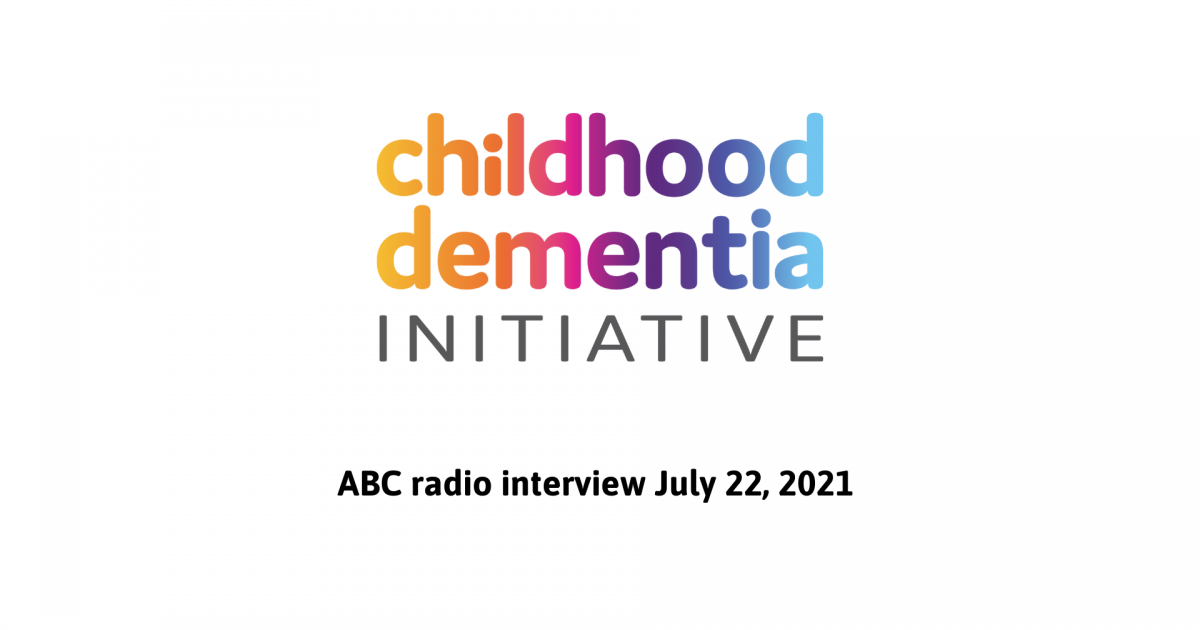 Childhood Dementia Initiative : Media: ABC AM Radio